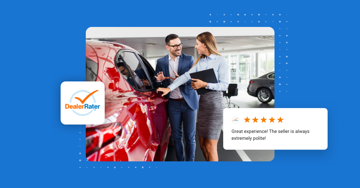 Why DealerRater reviews are crucial to your business I Birdeye